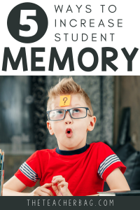 5 Ways to Increase Student Memory in Your Classroom - The Teacher Bag